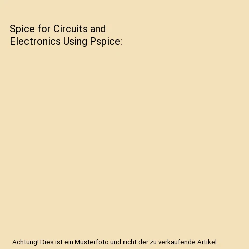 SPICE FOR CIRCUITS and Electronics Using Pspice, Rashid, M.H. EUR 24,82 ...