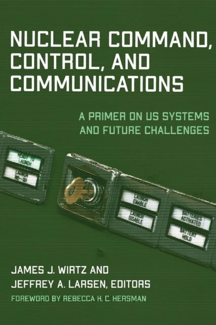 NUCLEAR COMMAND, CONTROL, and Communications: A Primer on US Systems ...