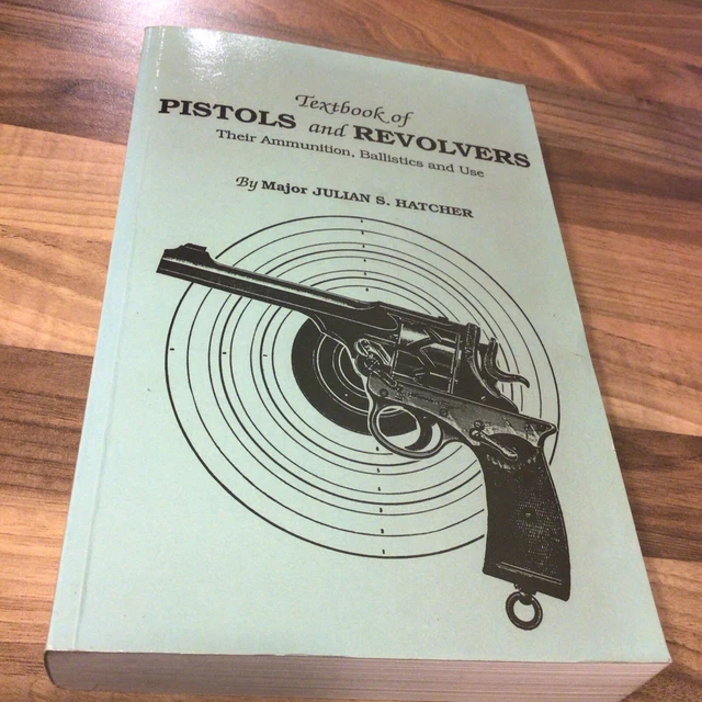 TEXTBOOK OF PISTOLS and REVOLVERS JS Hatcher 1935 Facsimile Edition ...