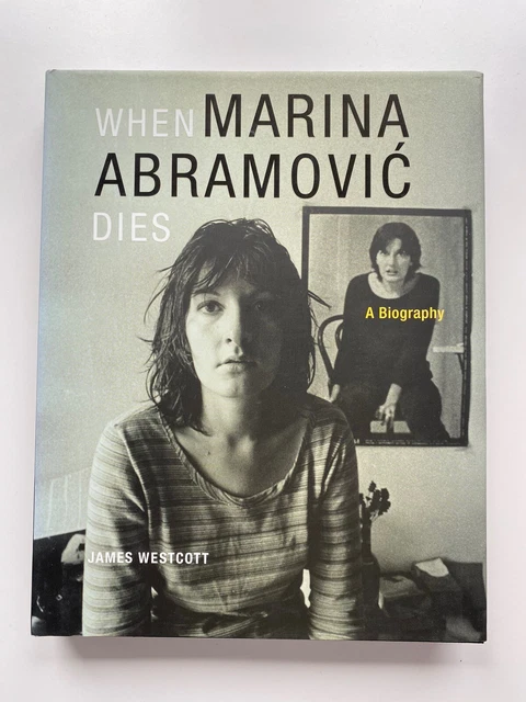 WHEN MARINA ABRAMOVIC Dies: A Biography by James Westcott (Hardback ...