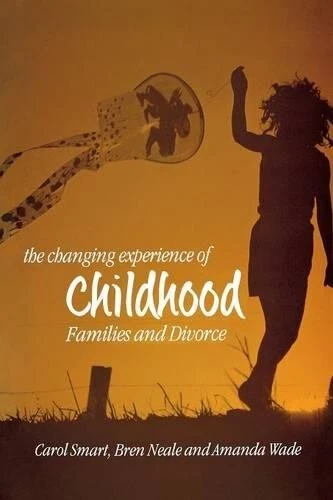 CAROL SMART BREN Neale Amanda Wade The Changing Experience of Childhood ...