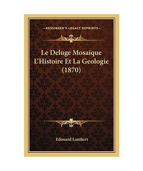 LE DELUGE MOSAIQUE L'Histoire Et La Geologie (1870), Edouard Lambert EUR 52,02 - PicClick FR