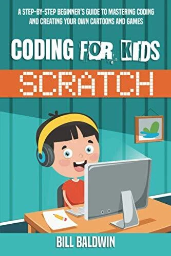 CODING FOR KIDS Scratch: A Step-By-Step Beginner's Guide To Mastering ...