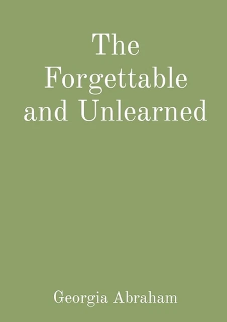 THE FORGETTABLE AND Unlearned by Georgia R. Abraham Paperback Book $36. ...