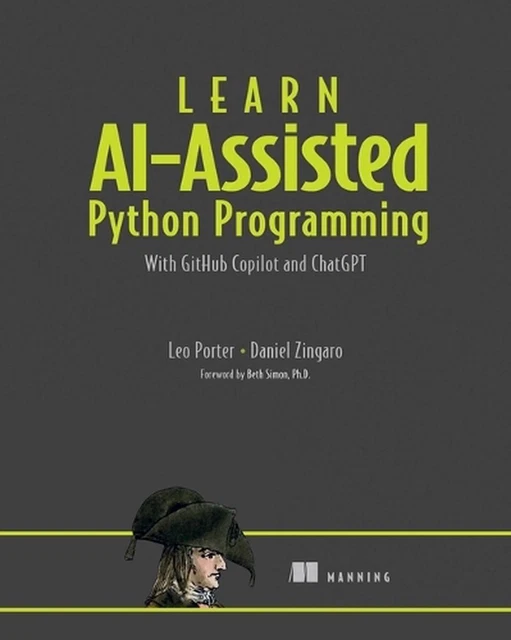 LEARN AI-ASSISTED PYTHON Programming with GitHub Copilot: With Github Copilot an $125.16 ...
