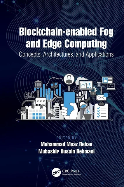 BLOCKCHAIN-ENABLED FOG AND Edge Computing: Concepts, Architectures and Applicati $93.92 ...