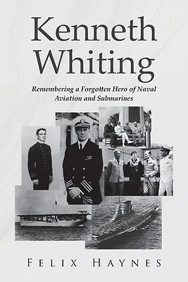 KENNETH WHITING: REMEMBERING a Forgotten Hero of Naval Aviation and ...