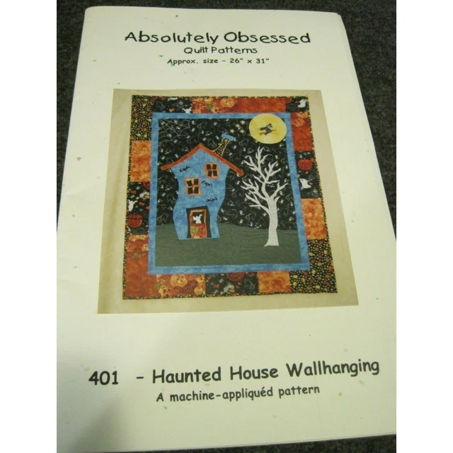 HAUNTED HOUSE QUILT Pattern Absolutely Obsessed Machine-appliqued UNCUT ...