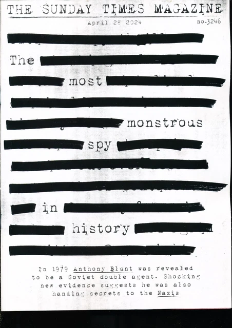 SUNDAY TIMES MAGAZINE April 28 2024 Anthony Blunt Tim Booth Kate Shela ...