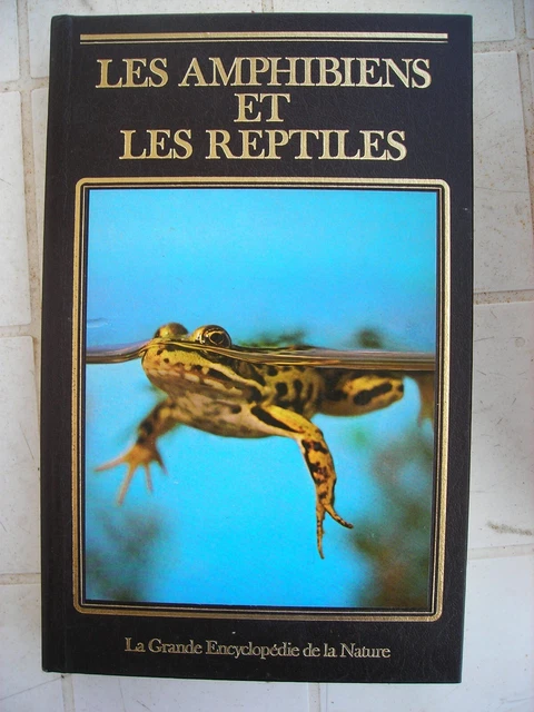 LES AMPHIBIENS ET les reptiles la grande encyclopédie de la nature N ...