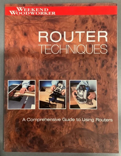 ROUTER TECHNIQUES A Comprehensive Guide to Using Routers Weekend ...