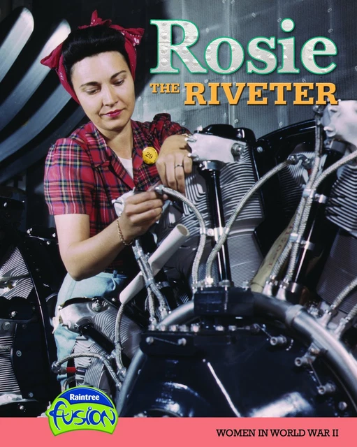 ROSIE THE RIVETER: Women in World War II (American History Through ...