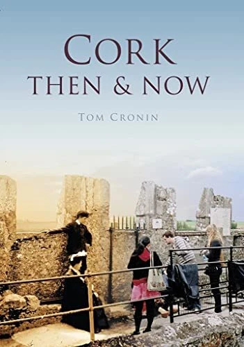 CORK THEN & Now (Then and Now), Cronin, Tom £8.20 - PicClick UK