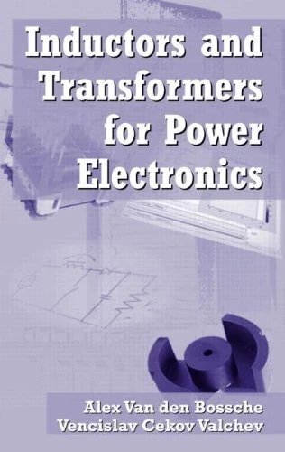 INDUCTORS AND TRANSFORMERS for Power Electronics by Valchev, Bossche ...