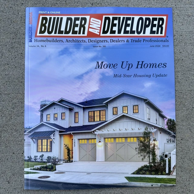 BUILDER AND DEVELOPER Magazine June 2024 Move Up Homes Issue Architects ...