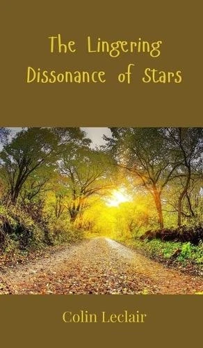 COLIN LECLAIR THE Lingering Dissonance of Stars (Relié) EUR 67,20 ...