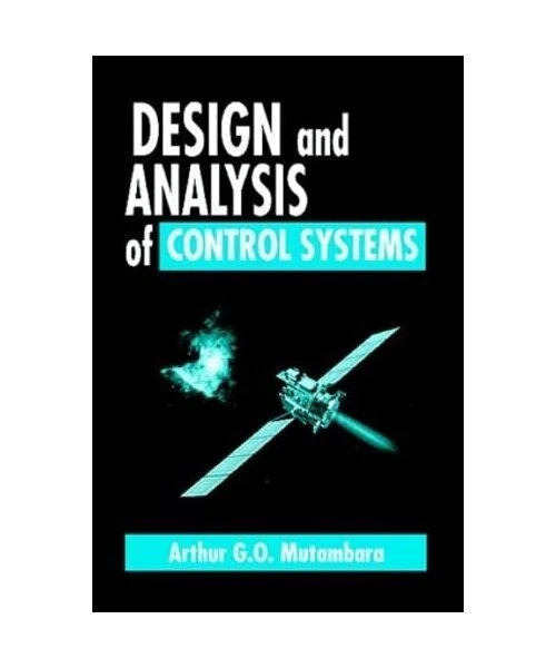 DESIGN AND ANALYSIS of Control Systems, Arthur G.O. Mutambara EUR 21,36 ...