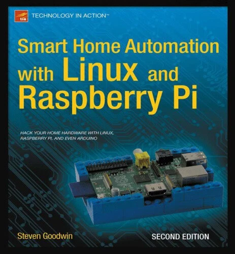 SMART HOME AUTOMATION with Linux and Raspberry Pi by Goodwin, Steven ...