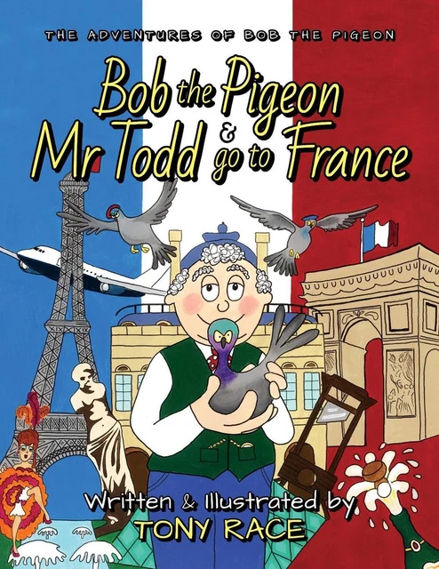BOB THE PIGEON and Mr Todd go to France by Tony Race Paperback Book £20 ...