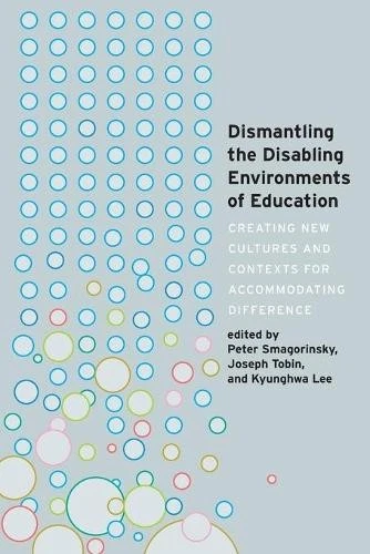 SUSAN L. GABEL Dismantling the Disabling Environments of Education ...