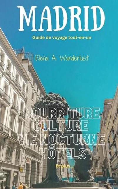 MADRID GUIDE DE voyage tout-en-un 2024 by Elena A. Wanderlust Paperback ...