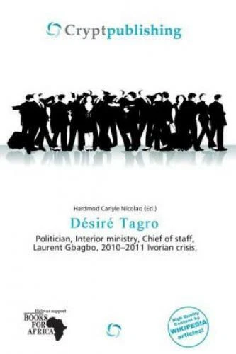 DÉSIRÉ TAGRO POLITICIAN, Interior ministry, Chief of staff, Laurent ...