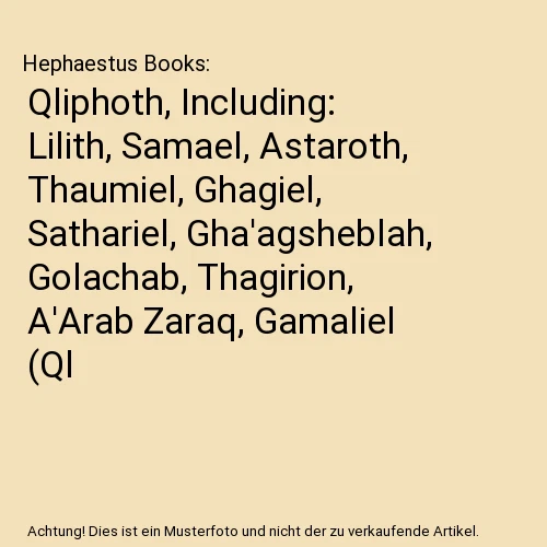 QLIPHOTH, INCLUDING: LILITH, Samael, Astaroth, Thaumiel, Ghagiel ...