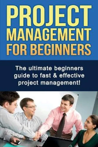 PROJECT MANAGEMENT FOR Beginners: The ultimate beginners guide to fast ...