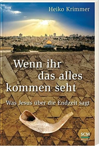 WENN IHR DAS alles kommen seht: Was Jesus uber die Endzeit sagt ...