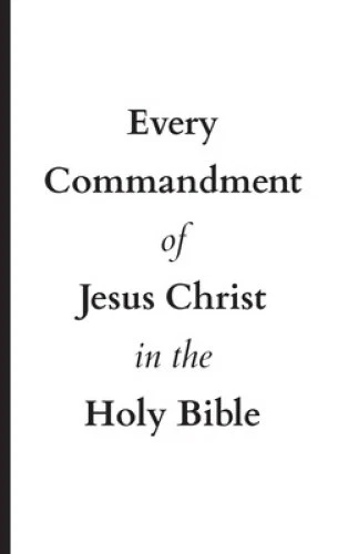 EVERY COMMANDMENT OF Jesus Christ In The Holy Bible by United in Jesus ...