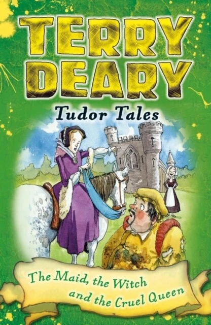 TERRY DEARY - Tudor Tales The Maid the Witch and the Cruel Queen - N ...