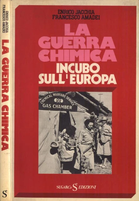 LA GUERRA CHIMICA. Incubo sull' Europa. Enrico Jacchia - Francesco ...