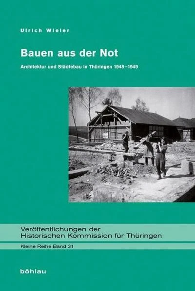 BAUEN AUS DER Not: Architektur und Städtebau in Thüringen 1945-1949 ...