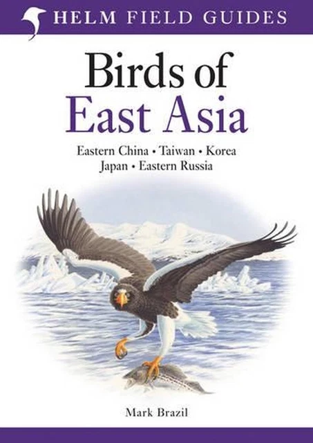 FIELD GUIDE TO the Birds of East Asia: China, Taiwan, Korea, Japan ...