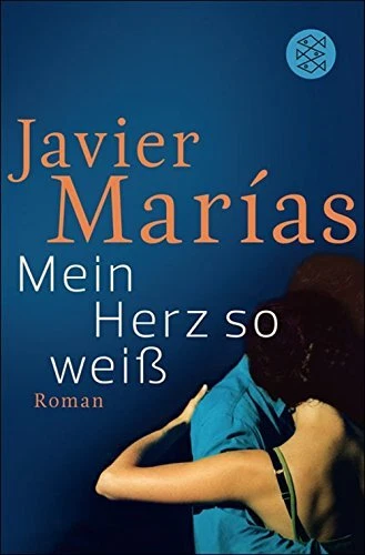 JAVIER MARÍAS ELKE Wehr Mein Herz so weiß: Roman (Poche) EUR 15,36 ...