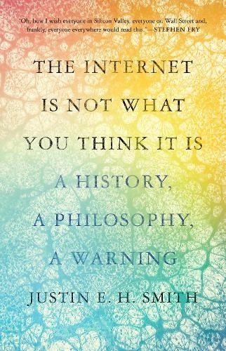 JUSTIN SMITH-RUIU THE Internet Is Not What You Think It Is (Relié) EUR ...