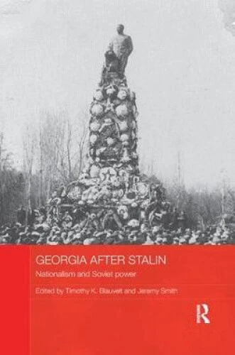 GEORGIA AFTER STALIN: Nationalism and Soviet power (BASEES/Routledge ...