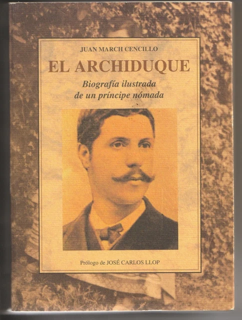 JUAN MARCH CENCILLO, El Archiduque Ludwig Salvator de Habsbourg ...