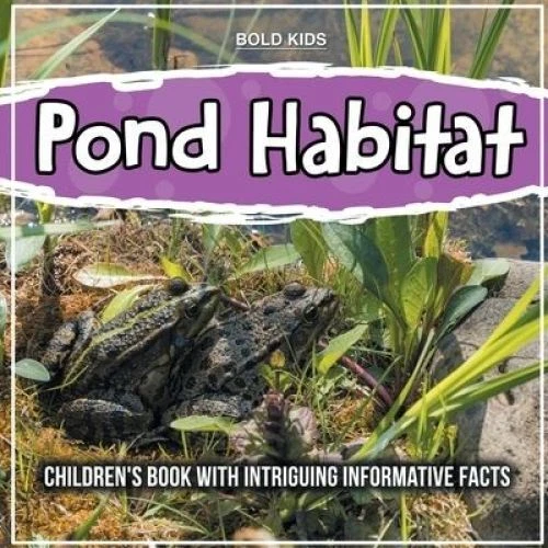 POND HABITAT: CHILDREN`S Book With Intriguing Informative Facts Kids ...