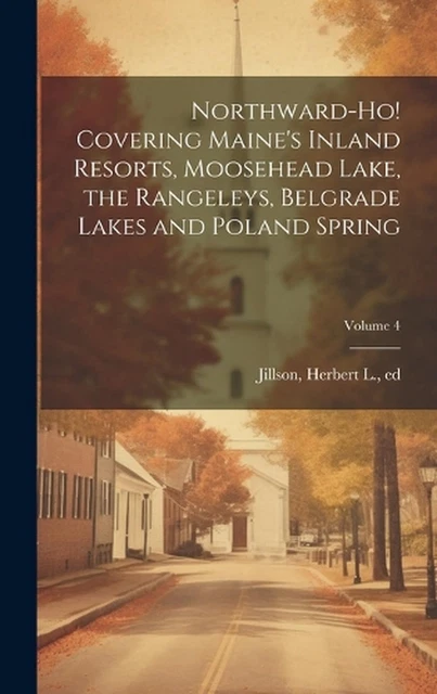 NORTHWARD-HO! COVERING MAINE'S Inland Resorts, Moosehead Lake, the ...