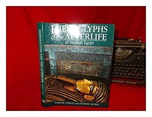 HIEROGLYPHS AND THE Afterlife in Ancient Egypt Stephen, Forman, W £4.68 ...
