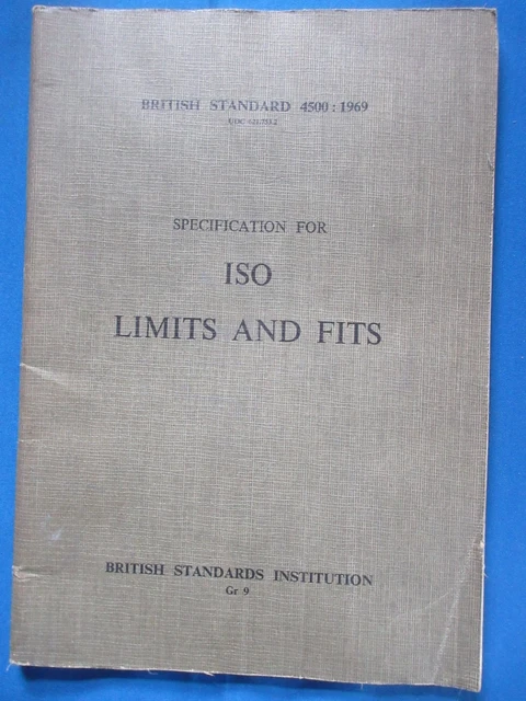 SPECIFICATION FOR ISO Limits and Fits (British Standards 4500:1969 £3. ...