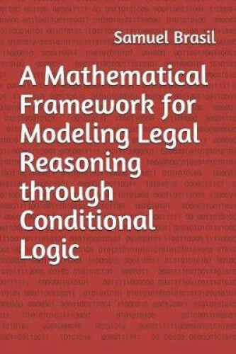 A MATHEMATICAL FRAMEWORK for Modeling Legal Reasoning through Conditional £35.48 - PicClick UK