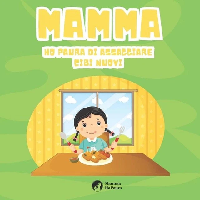 MAMMA HO PAURA di Assaggiare Cibi Nuovi - Ediz. a colori: Trasforma la ...
