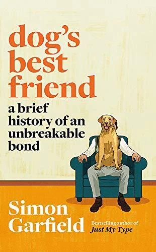 DOG'S BEST FRIEND: A Brief History of an Unbreakable Bond by Garfield ...