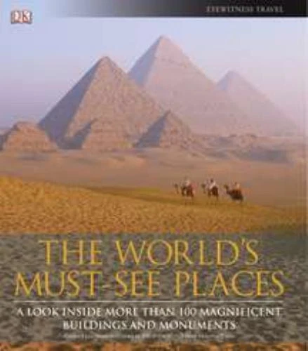 THE WORLD'S MUST-SEE Places: A Look Inside More Than 100 Magnificent ...