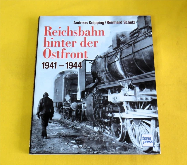 REICHSBAHN HINTER DER Ostfront - Knipping / Schulz - 1999 transpress 1 ...