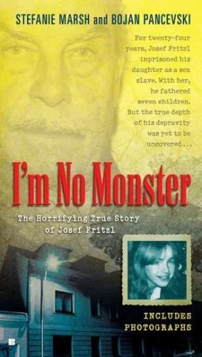I'M NO MONSTER: The Horrifying True Story of Josef Fritzl $6.70 - PicClick