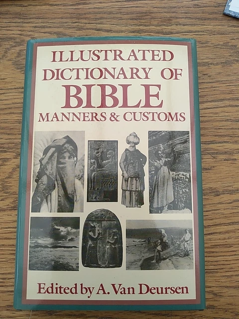 ILLUSTRATED DICTIONARY OF Bible Manners & Customs by Van Deursen ...