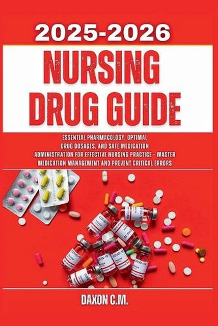 NURSING DRUG GUIDE 2025-2026: Essential Pharmacology, Optimal Drug ...